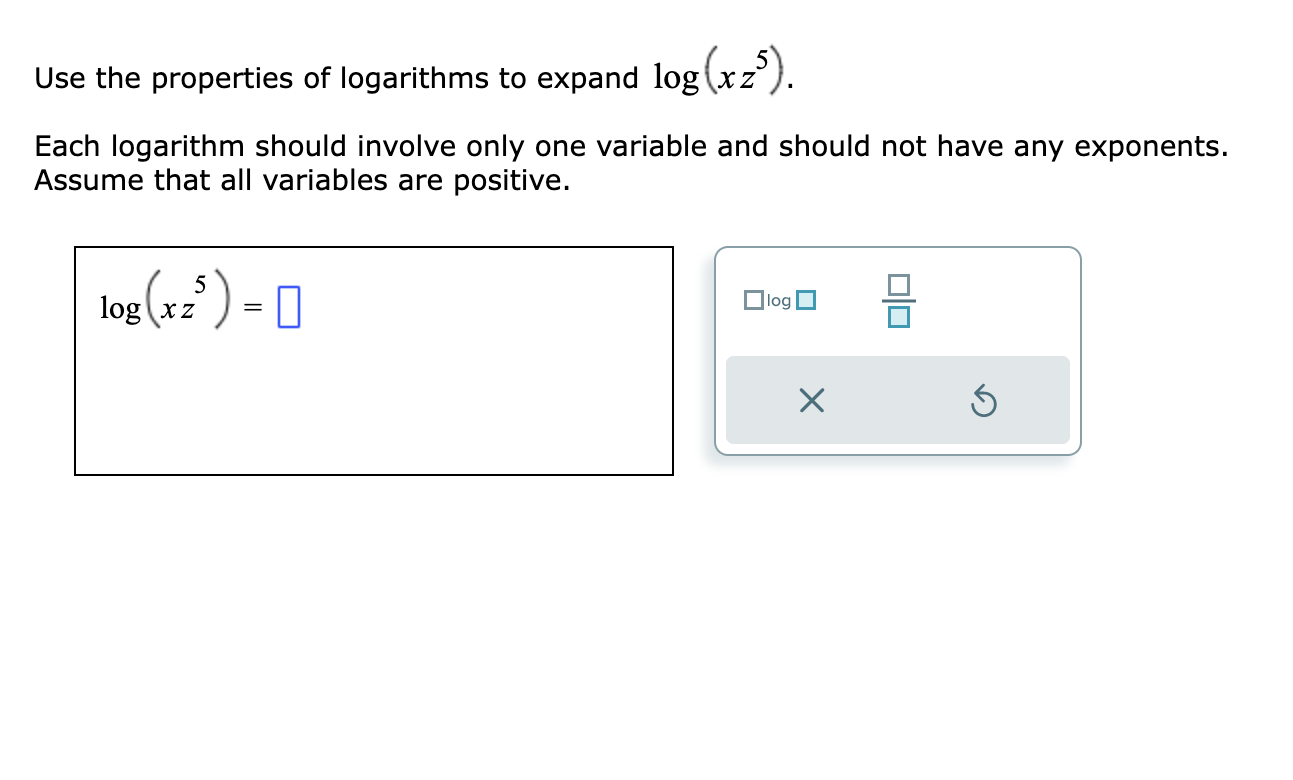 Solved Use the properties of logarithms to expand log(xz5). | Chegg.com