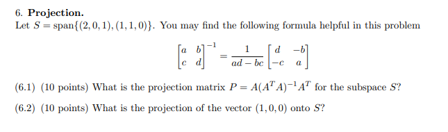 Solved 6. Projection. Let S = span{(2,0,1),(1,1,0)}. You may | Chegg.com