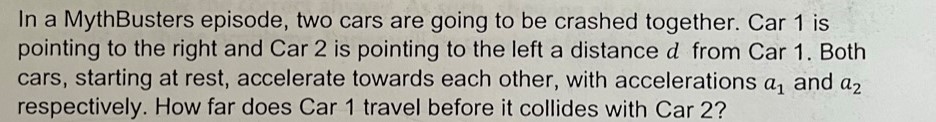 Solved In a MythBusters episode, two cars are going to be | Chegg.com