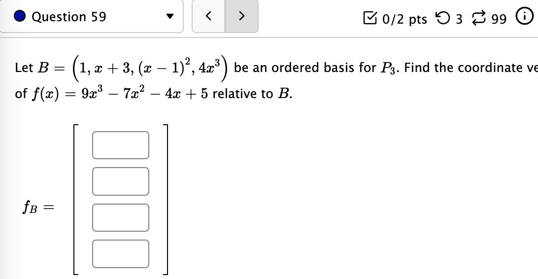 Solved Let B=(1,x+3,(x−1)2,4x3) be an ordered basis for P3. | Chegg.com