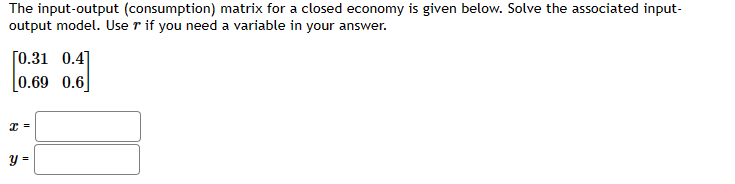 Solved The input-output (consumption) matrix for a closed | Chegg.com