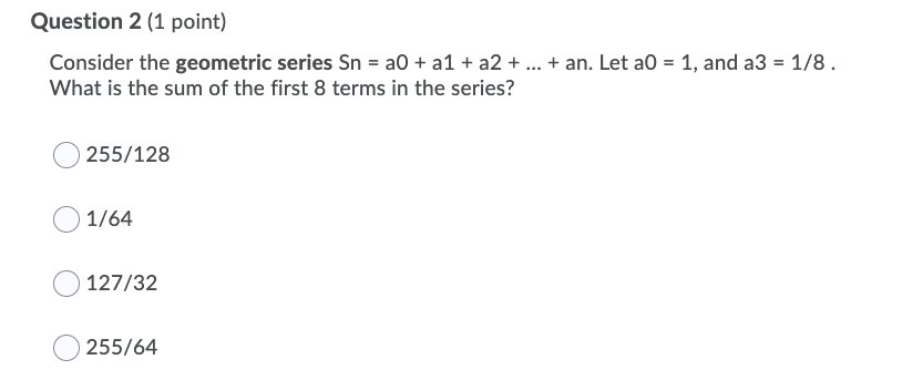 Solved Question 2 (1 point) Consider the geometric series Sn | Chegg.com