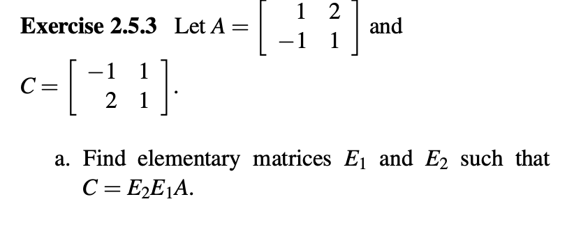 Solved Exercise 2.5.3 ﻿Let A=[12-11] ﻿andC=[-1121].a. ﻿Find | Chegg.com