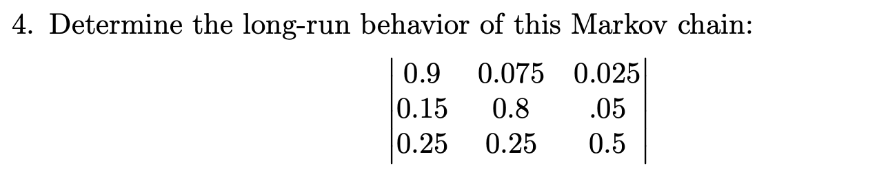 Solved 4. Determine the long-run behavior of this Markov | Chegg.com