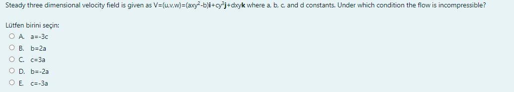 Solved Steady Three Dimensional Velocity Field Is Given As
