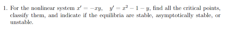 Solved For the nonlinear system x'=-xy,y'=x2-1-y, ﻿find all | Chegg.com