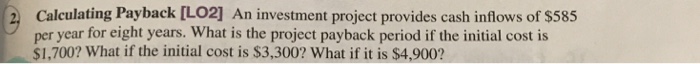 Solved Calculating Payback [LO2] An investment project | Chegg.com