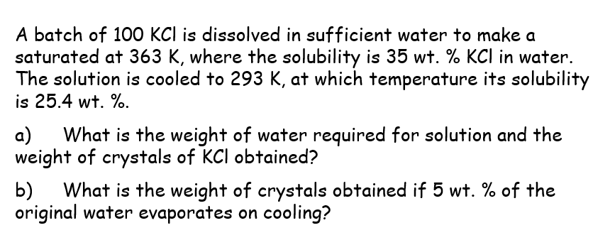 Solved A batch of 100 KCl is dissolved in sufficient water | Chegg.com