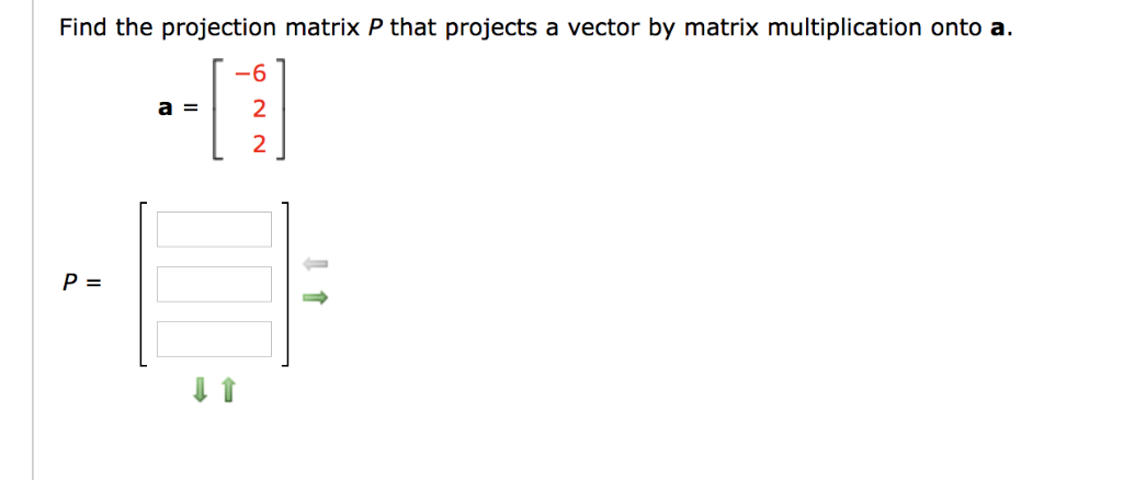 Solved Find the projection matrix P that projects a vector | Chegg.com