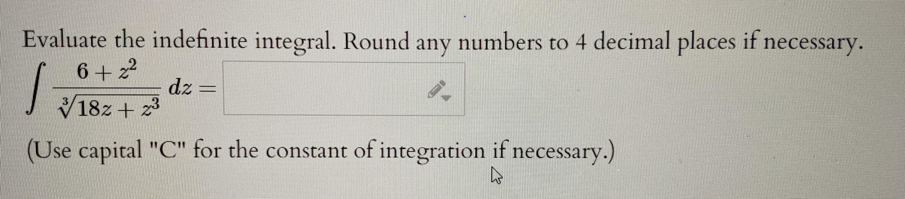 Solved Evaluate the indefinite integral. Round any numbers | Chegg.com