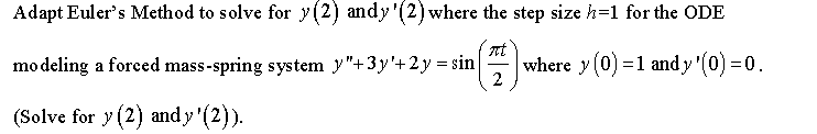 Solved Adapt Euler's Method to solve for y(2) andy'(2) where | Chegg.com