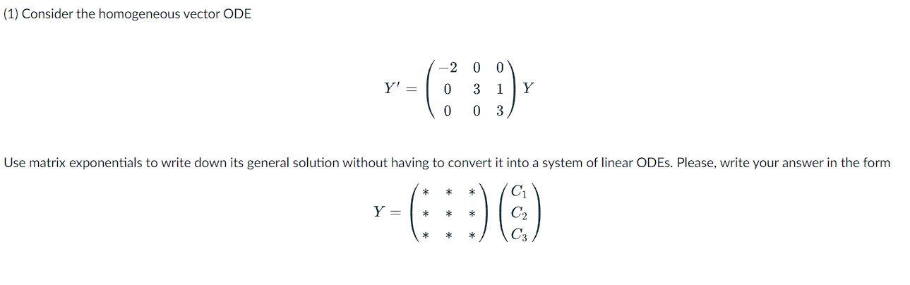 Solved (1) Consider the homogeneous vector ODE Y' = -200 0 3 | Chegg.com