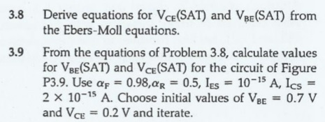 Solved 3.8 3.9 Derive equations for VCE(SAT) and VBE(SAT) | Chegg.com