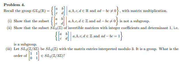 Solved Problem 4. Recall the group GL2(R) = {le : a, b, c, d | Chegg.com