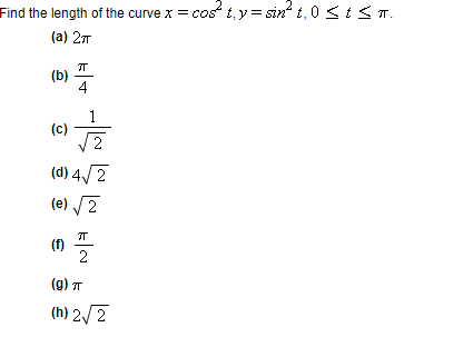 Solved Find the length of the curve x=cos2t,y=sin2t,0≤t≤π. | Chegg.com