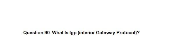 Solved Question 90. What Is Igp (interior Gateway Protocol)? | Chegg.com
