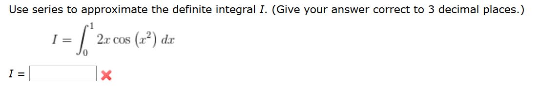 Solved Use series to approximate the definite integral I. | Chegg.com