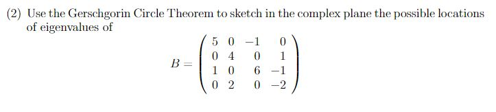 Solved (2) Use the Gerschgorin Circle Theorem to sketch in | Chegg.com