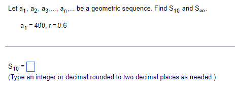 Solved Let a1,a2,a3,…,an,… be a geometric sequence. Find S10 | Chegg.com