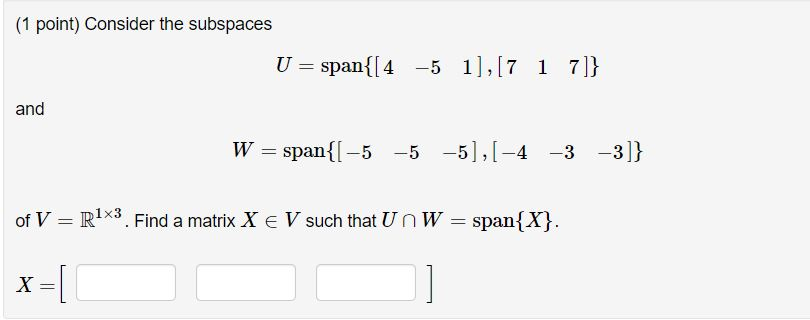 Solved (1 point) Consider the subspaces span{[4 -5 1],[7 1 | Chegg.com