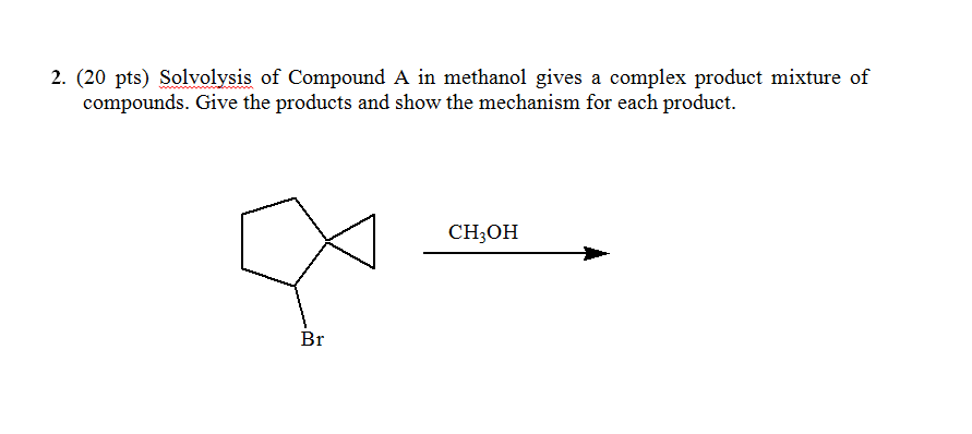Solved 2. (20 pts) Solvolysis of Compound A in methanol | Chegg.com
