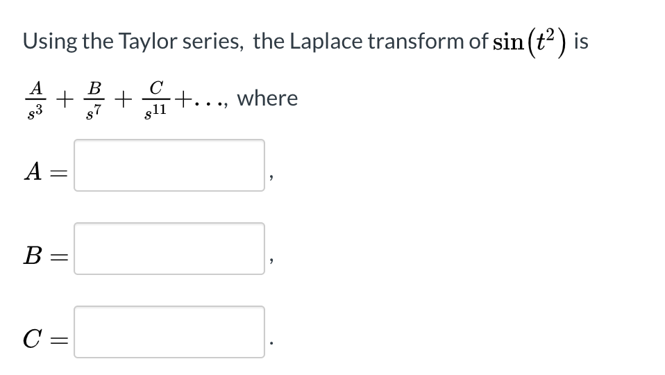 Solved Using the Taylor series, the Laplace transform of | Chegg.com