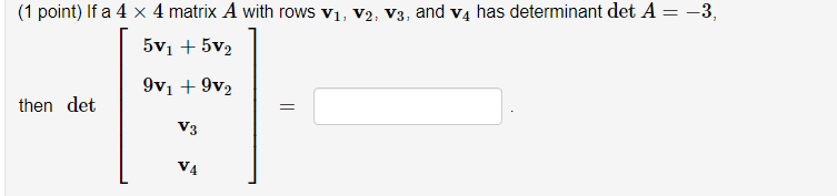 Solved (1 point) If a 4×4 matrix A with rows v1,v2,v3, and | Chegg.com