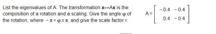 Solved List the eigenvalues of A. The transformation x↦Ax is | Chegg.com