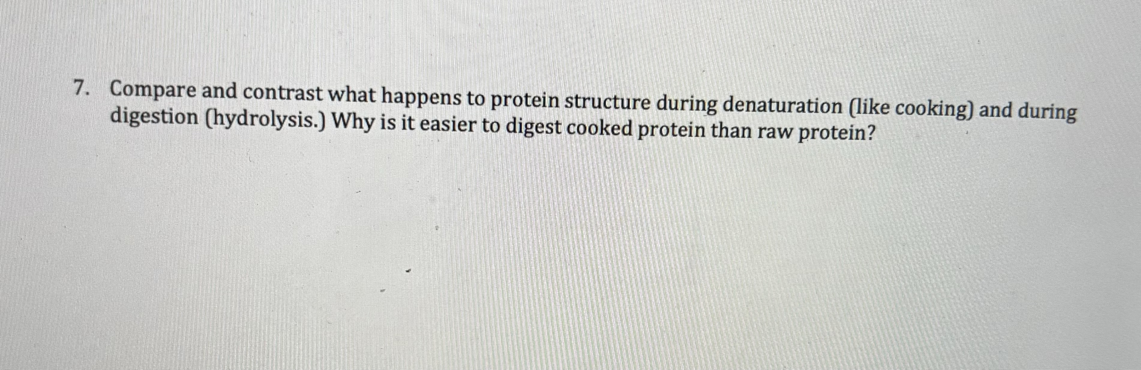 Solved 7. Compare and contrast what happens to protein | Chegg.com