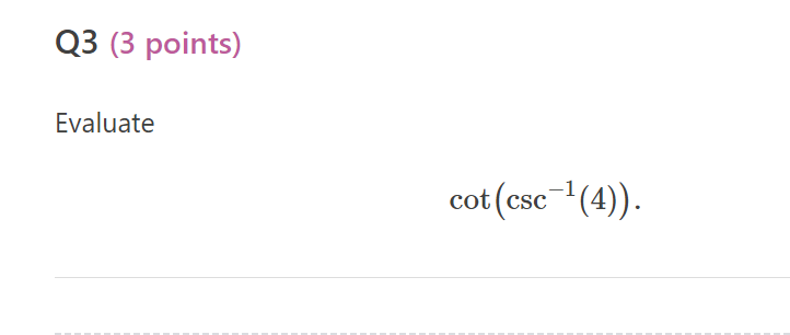 Solved Evaluate cot(csc−1(4)) | Chegg.com