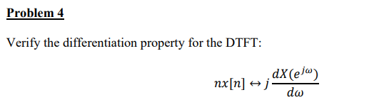Solved Verify the differentiation property for the DTFT: | Chegg.com