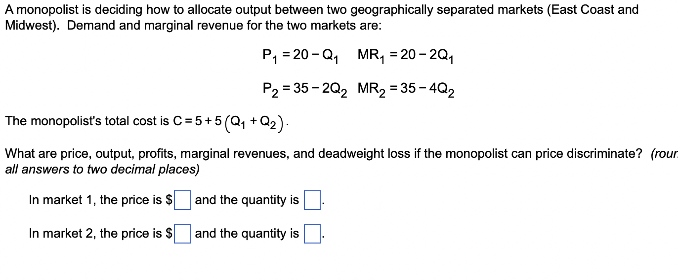 Solved A monopolist is deciding how to allocate output | Chegg.com