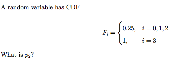 Solved A random variable has CDF Fi={0.25,1,i=0,1,2i=3 What | Chegg.com