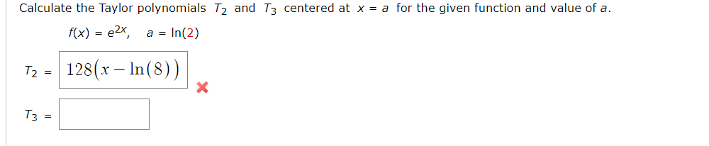 Solved Calculate the Taylor polynomials T2 and T3 centered | Chegg.com
