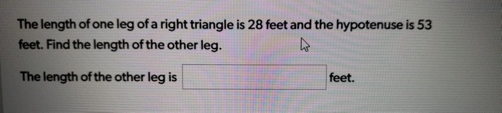 Solved The length of one leg of a right triangle is 28 feet | Chegg.com