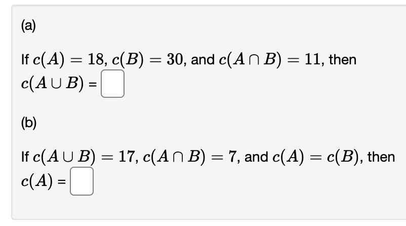 Solved If c(A)=18,c(B)=30, and c(A∩B)=11, then c(A∪B)= (b) | Chegg.com