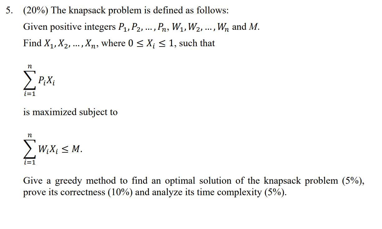 Solved 5. (20%) The knapsack problem is defined as follows: | Chegg.com
