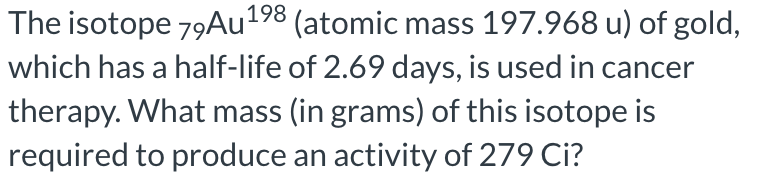 Solved The isotope \\( { }_{79} \\mathrm{Au}^{198} \\) | Chegg.com