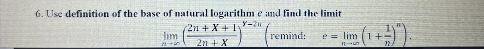 Solved 6. Use definition of the base of natural logarithm e | Chegg.com