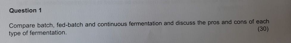 Solved Question 1 Compare batch, fed-batch and continuous | Chegg.com