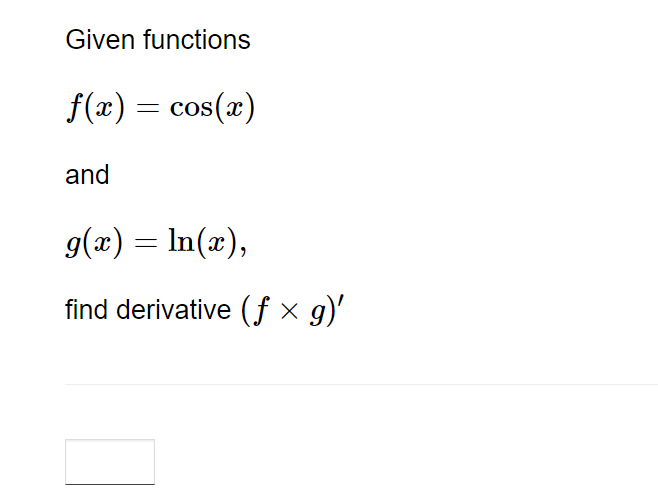 Solved Given functionsf(x)=cos(x)andg(x)=ln(x),find | Chegg.com
