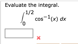 Solved Evaluate the integral. 1/2 cos-1(x) dx | Chegg.com