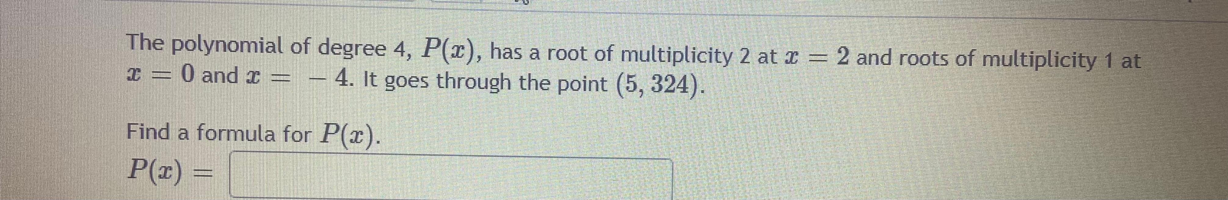 Solved The Polynomial Of Degree 4 P x Has A Root Of Chegg