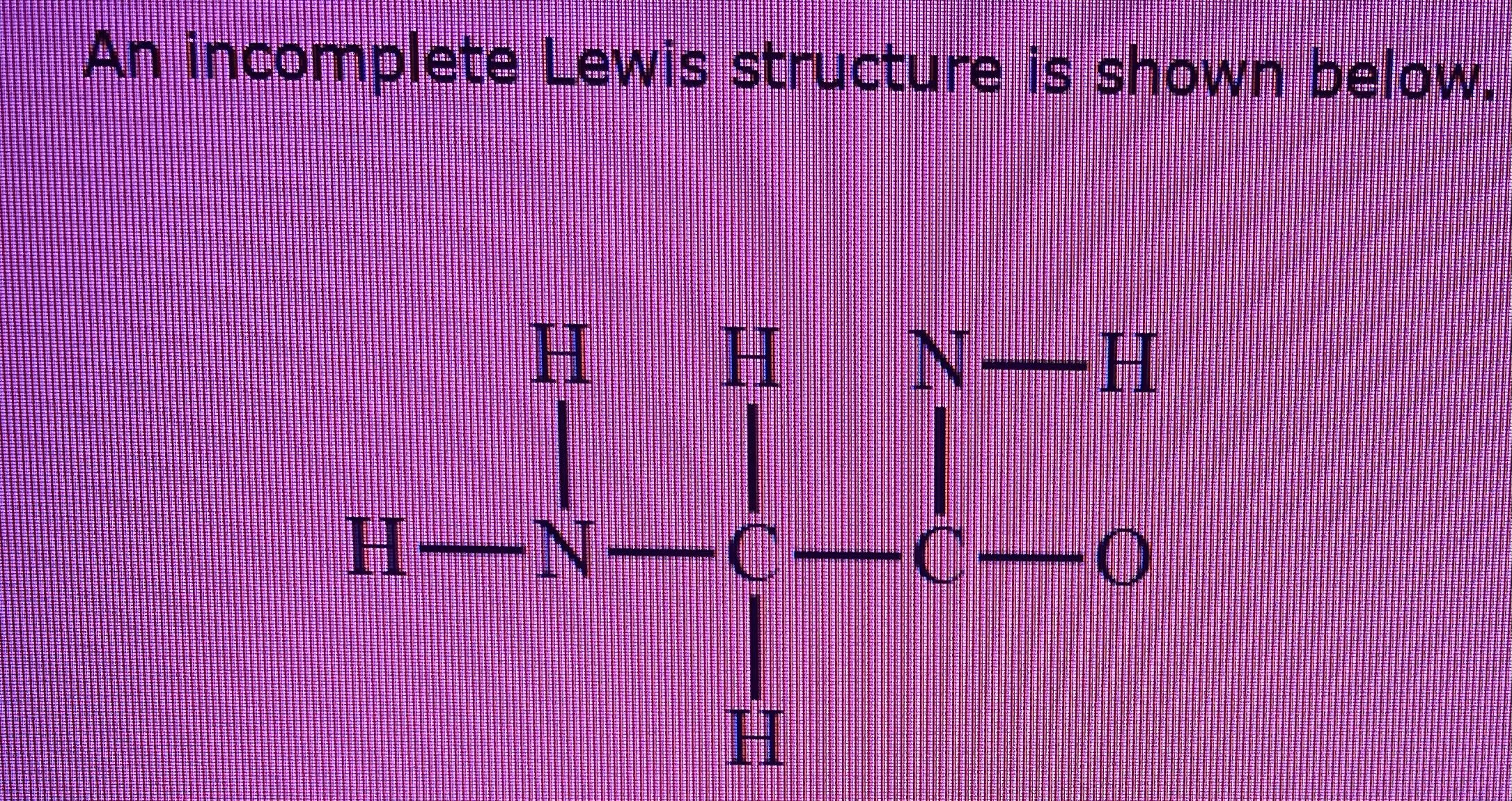 Solved An incomplete Lewis structure is shown below. The | Chegg.com