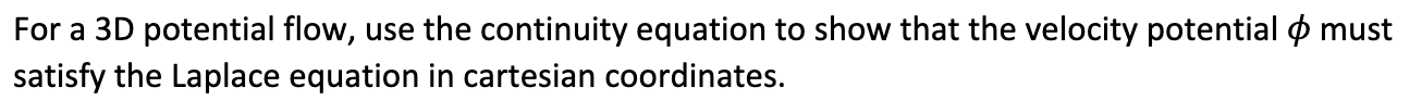 Solved For a 3D potential flow, use the continuity equation | Chegg.com
