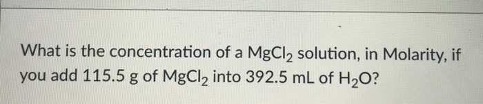 Solved What is the concentration of a MgCl2 solution, in | Chegg.com