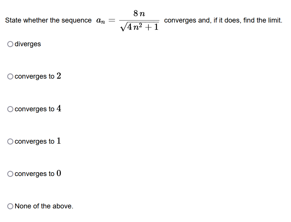 Solved State whether the sequence an=8n4n2+12 ﻿converges | Chegg.com