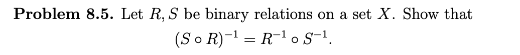 Solved Problem 8.5. Let R,S be binary relations on a set X. | Chegg.com
