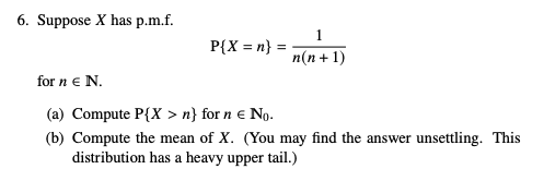 Solved 6. Suppose X has p.m.f. P{X=n}=n(n+1)1 for n∈N. (a) | Chegg.com