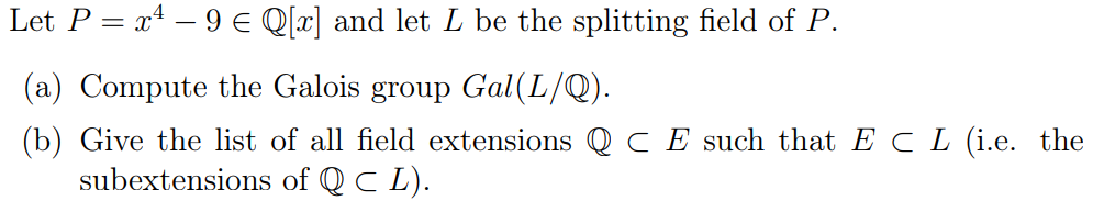 Solved Let P=x4−9∈Q[x] and let L be the splitting field of | Chegg.com
